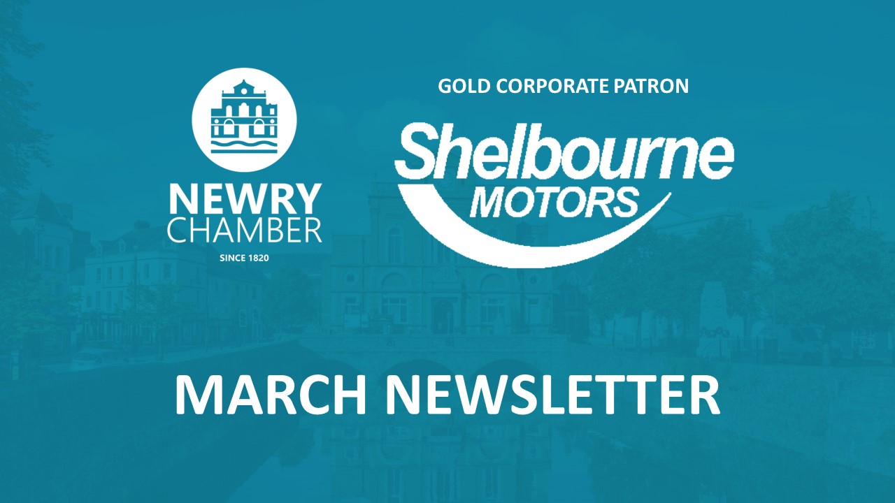 MARCH NEWSLETTER - Newry Chamber